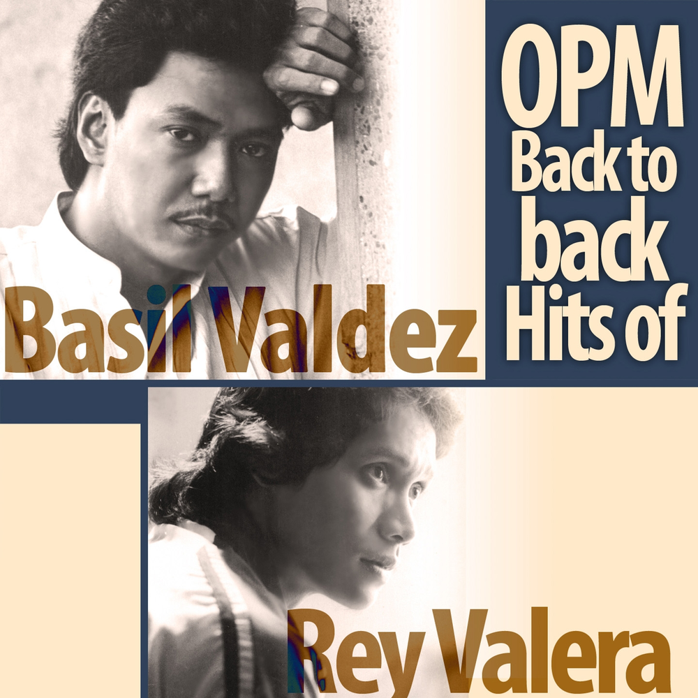 Basil Valdez – OPM Back to Back Hits of Basil Valdez & Rey Valera ...